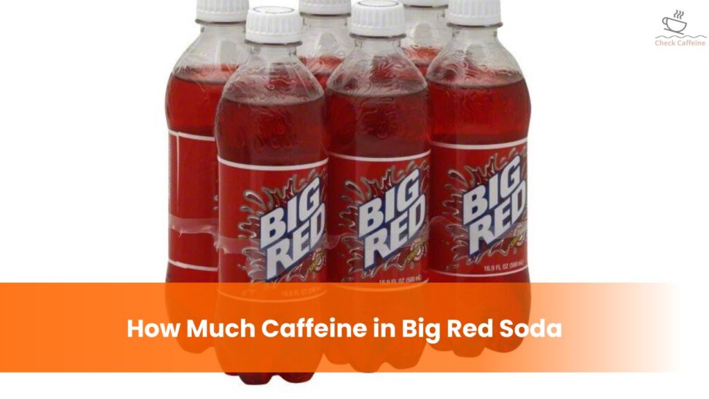 Big Red Soda: How much Caffeine, Sugar and Calories